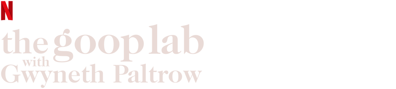 the goop lab with Gwyneth Paltrow | Netflix Official Site